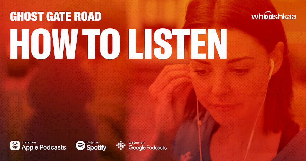 How To Listen – Ghost Gate Road Podcast | Whooshkaa Studios